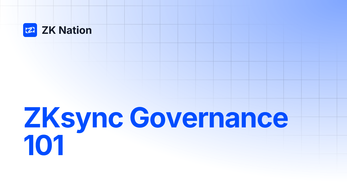 ZKsync Governance 101 | ZK Nation
