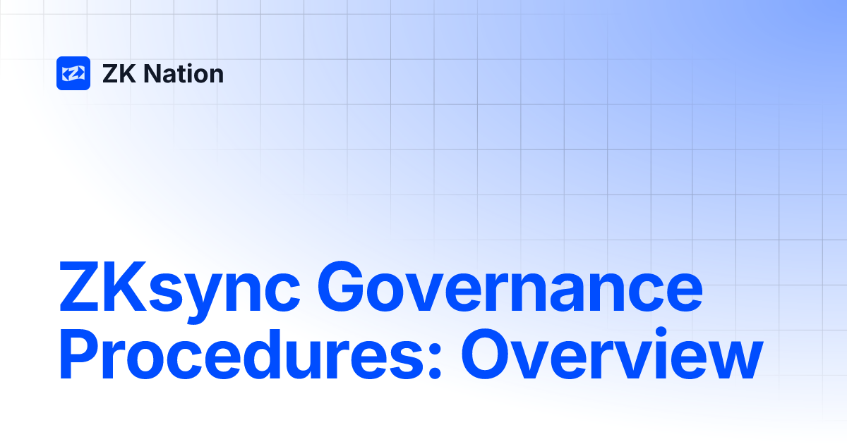 ZKsync Governance Procedures: Overview | ZK Nation